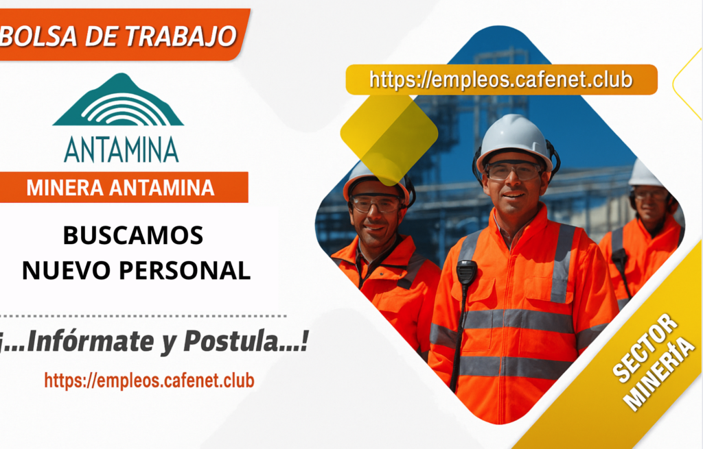Convocatoria Antamina: empleos disponibles Convocatoria Antamin
